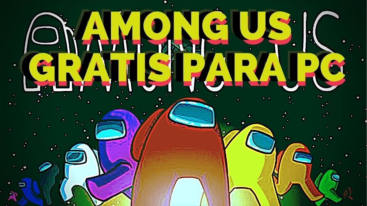 COMO INSTALAR AMONG US GRATIS EN PC - YouTube