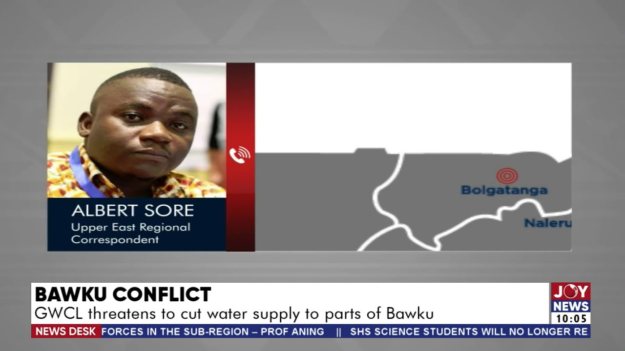 Bawku Conflict: GWCL threatens to cut water supply to parts of Bawku ...