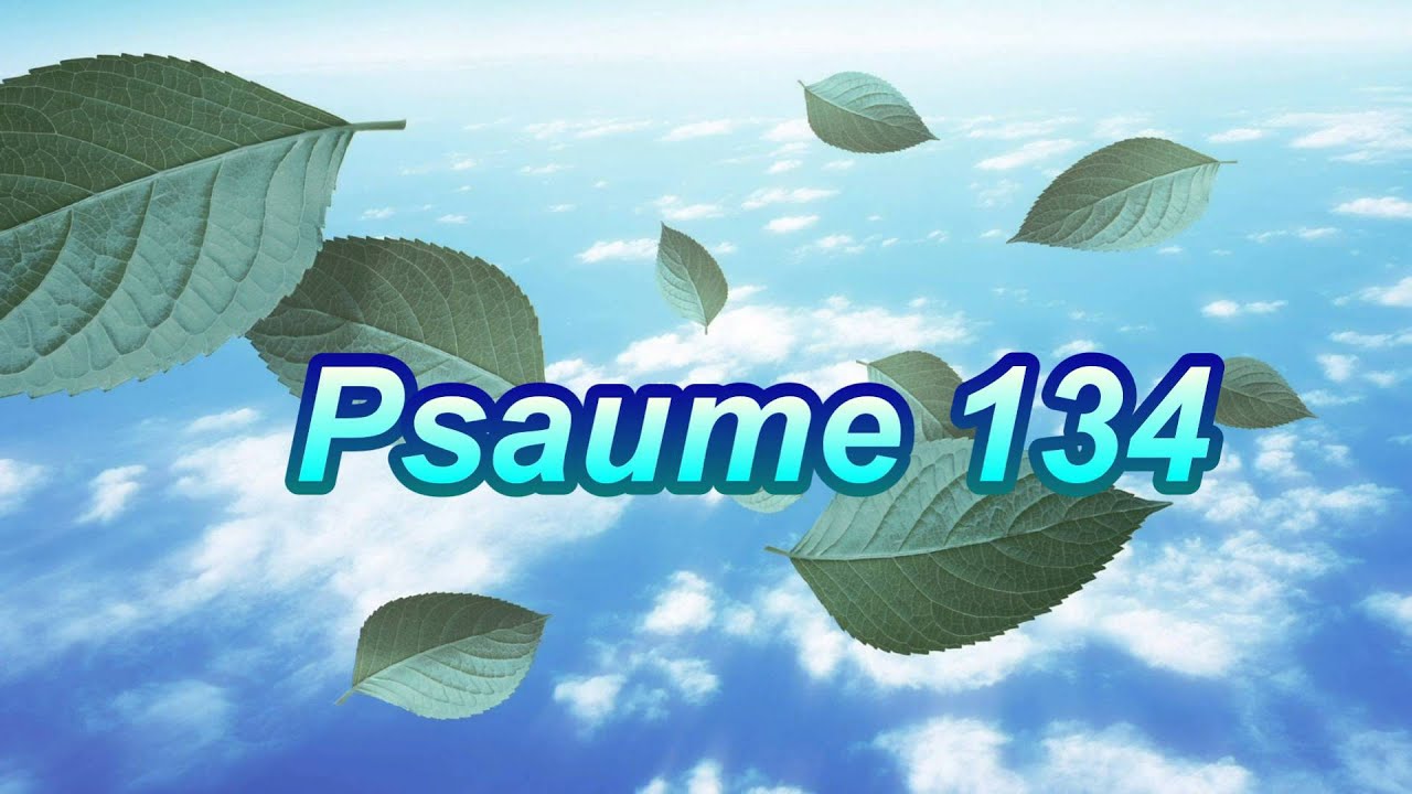 Psaume 134 - YouTube
