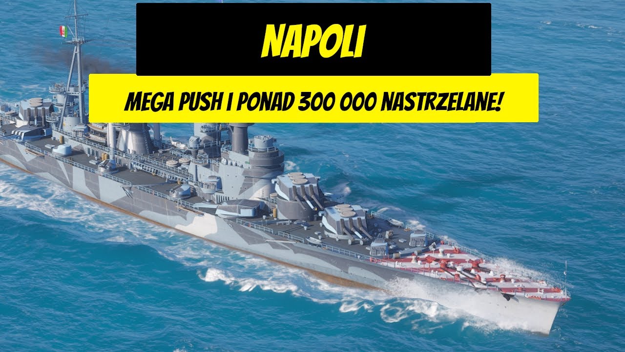 Napoli - Mega push i ponad 300 000 nastrzelane! | World of Warships ...