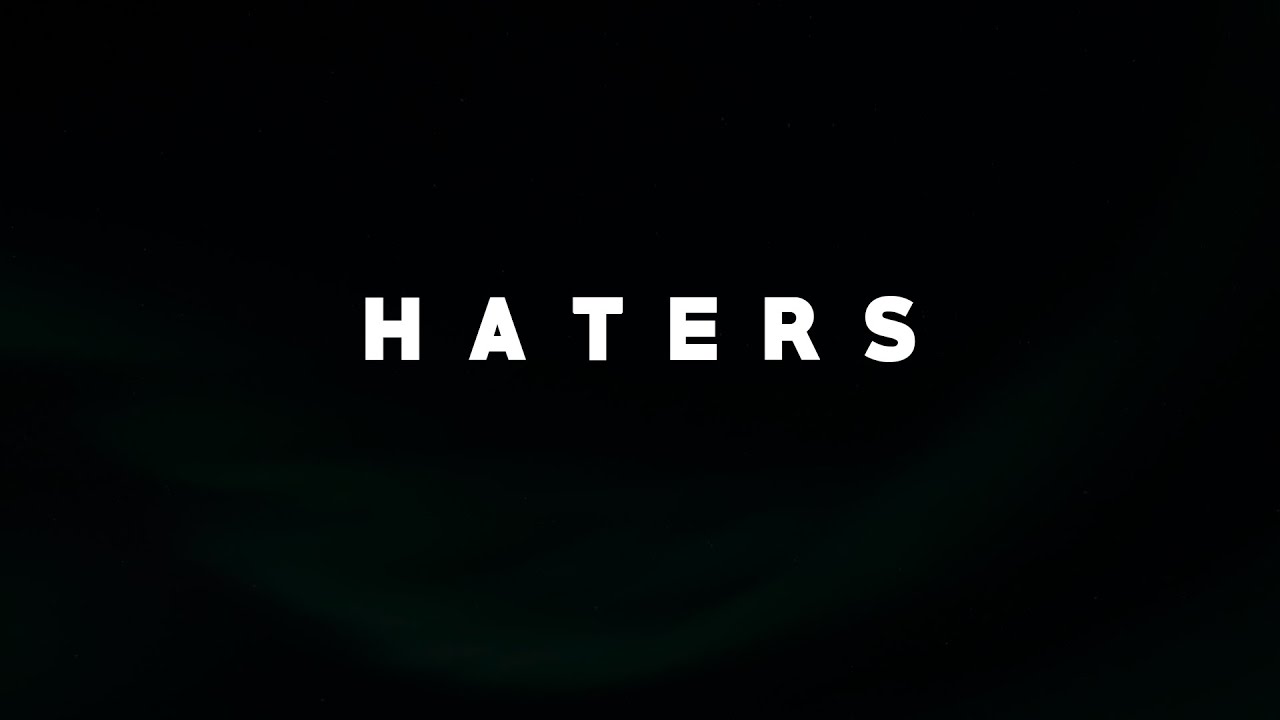 Haters. - YouTube