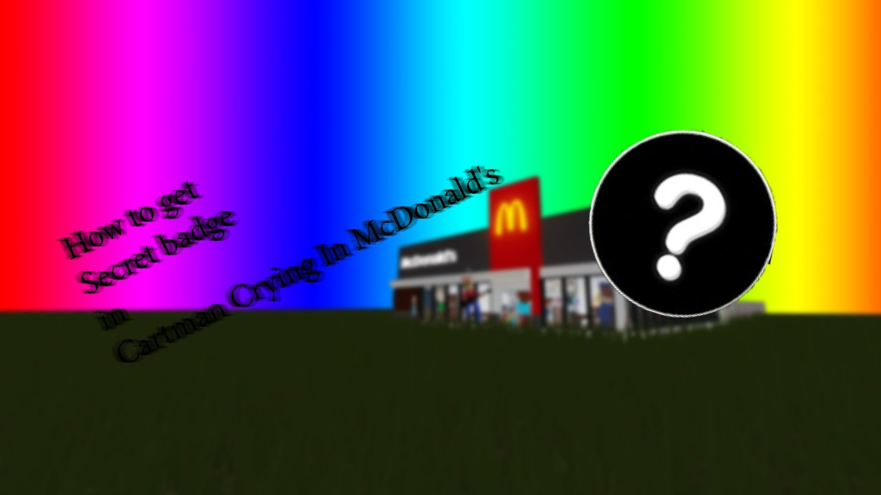 [Roblox] How to get Secret badge in Cartman Crying In McDonald's - YouTube