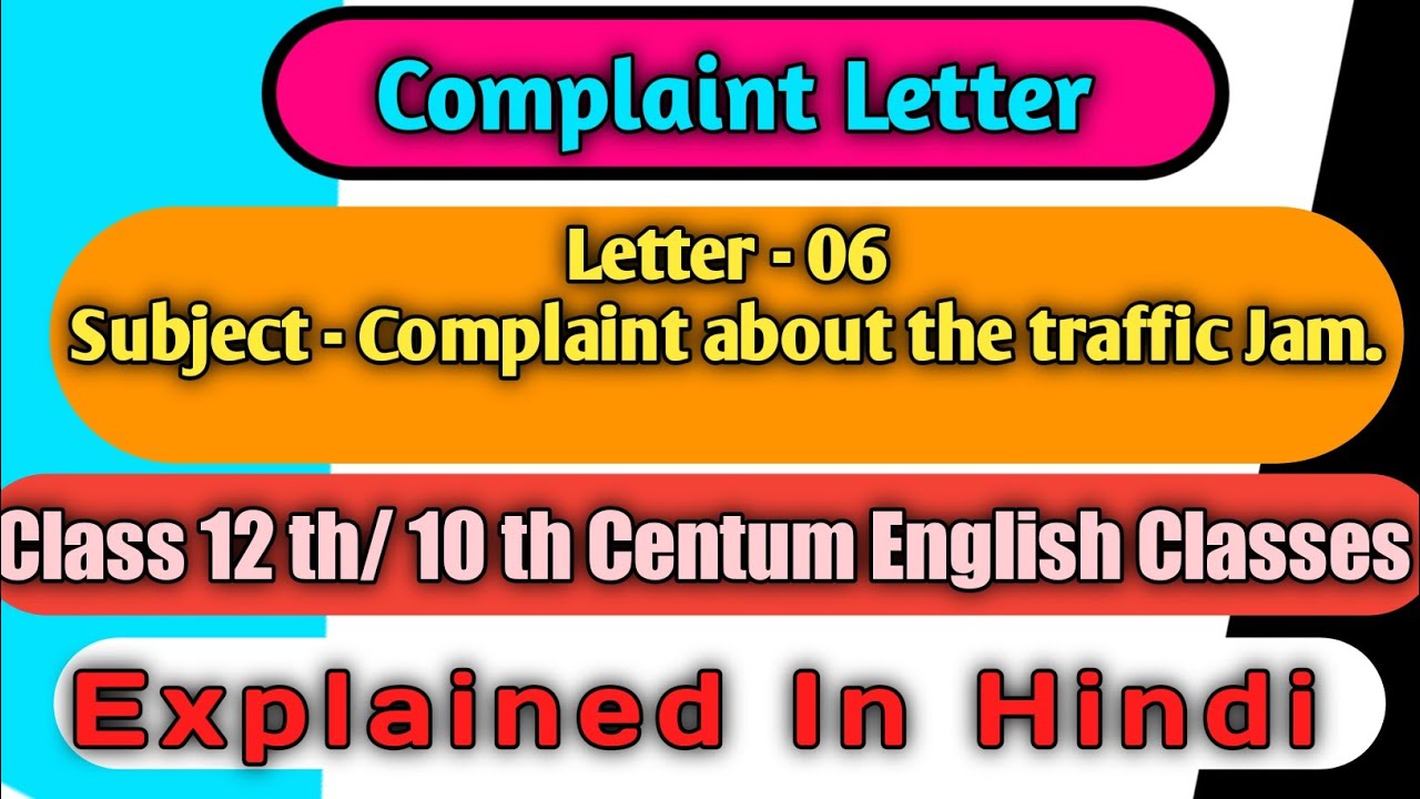 Complaint Letter Letter - 06Subject - Complaint about the traffic Jam ...