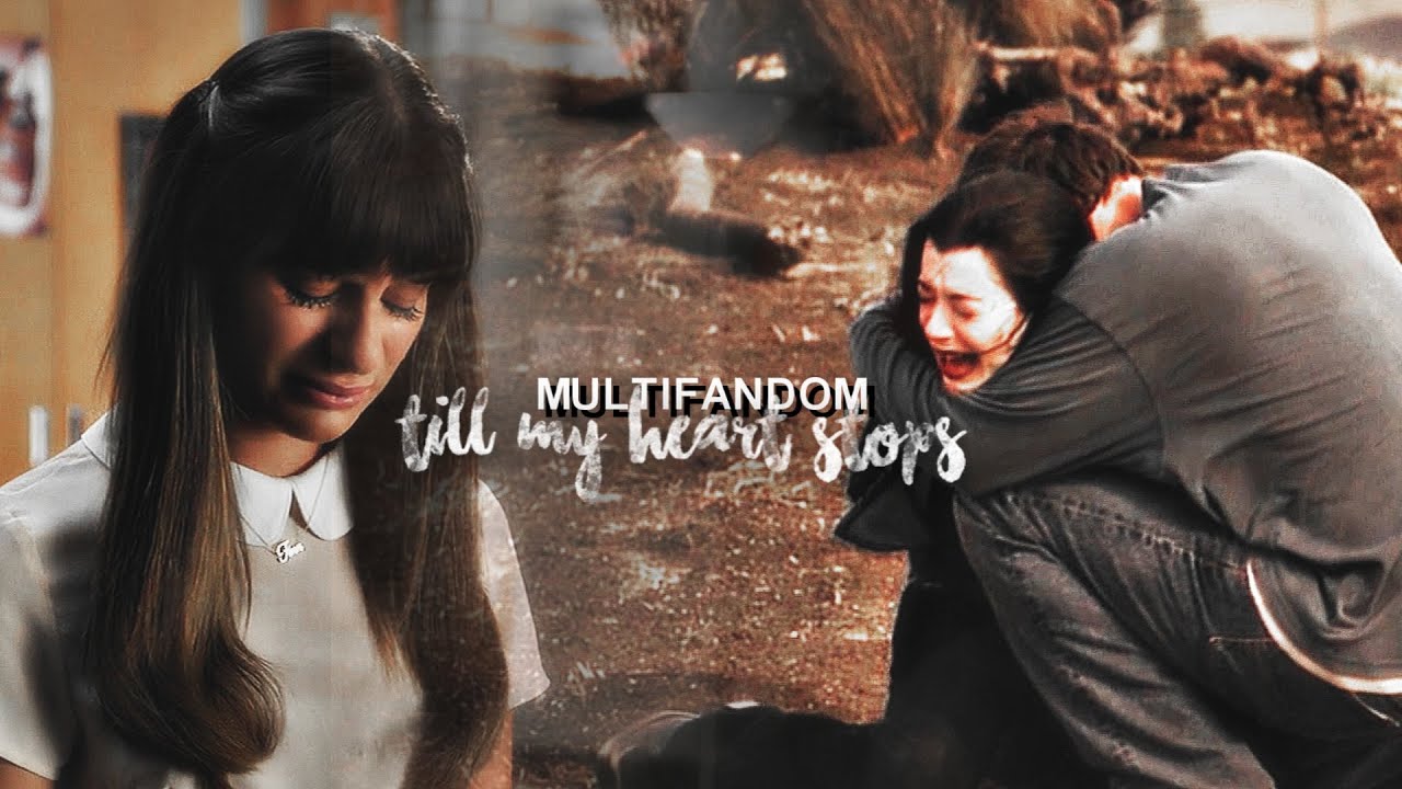 Sad Multifandom || Till My Heart Stops [ + xFuenWeasleyx ] - YouTube