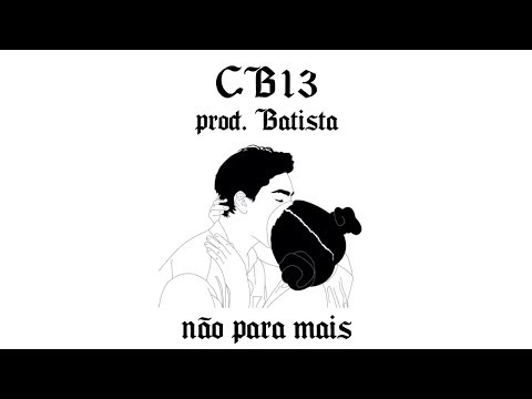 CB13 - Não Para Mais (prod. Batista)