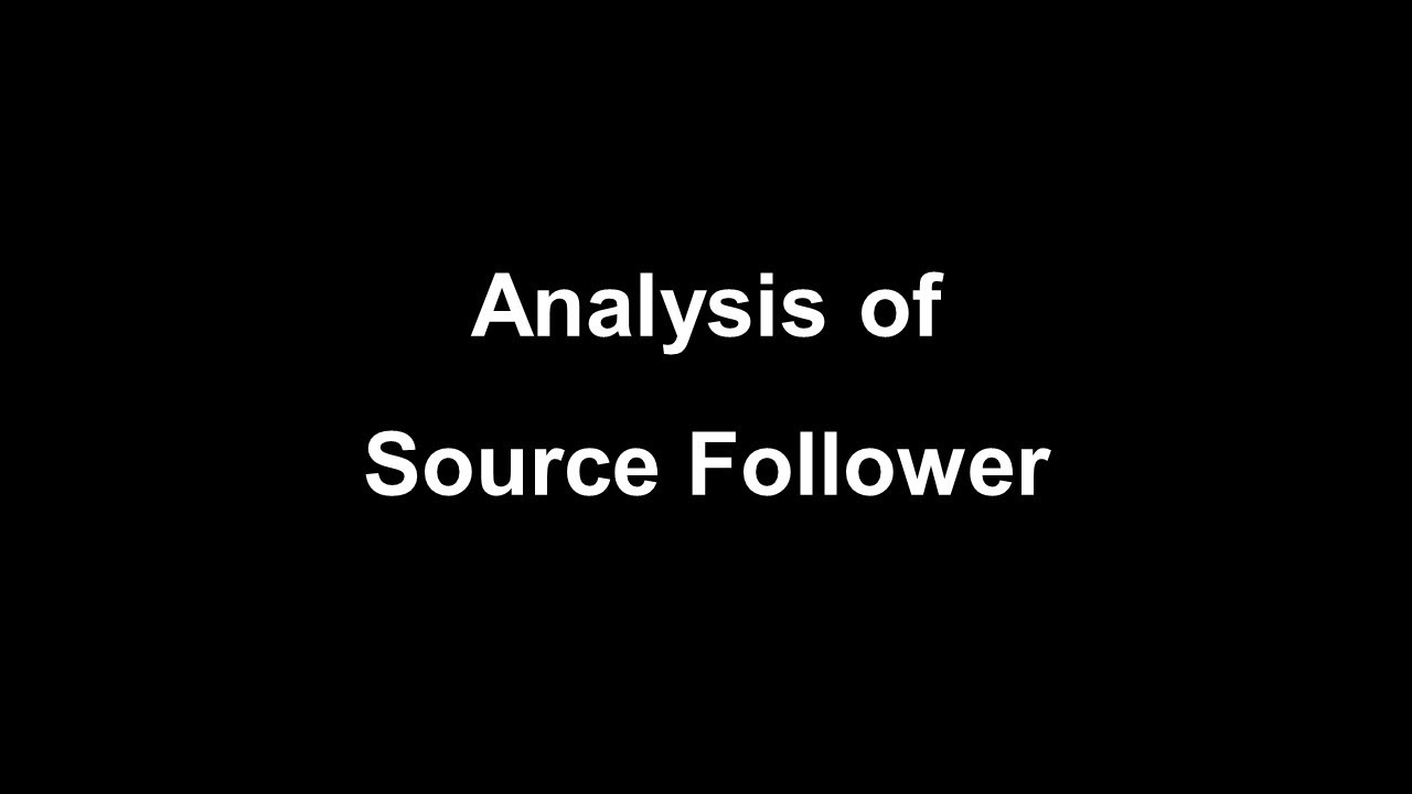 Analysis of Source Follower - YouTube