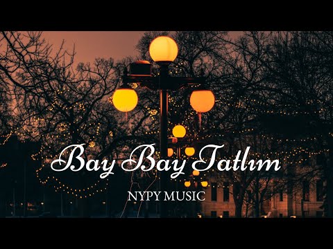 NYPY - Bay Bay Tatlım