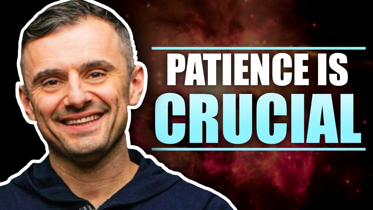 Gary Vee | Patience Is CRUCIAL For Your Success - YouTube