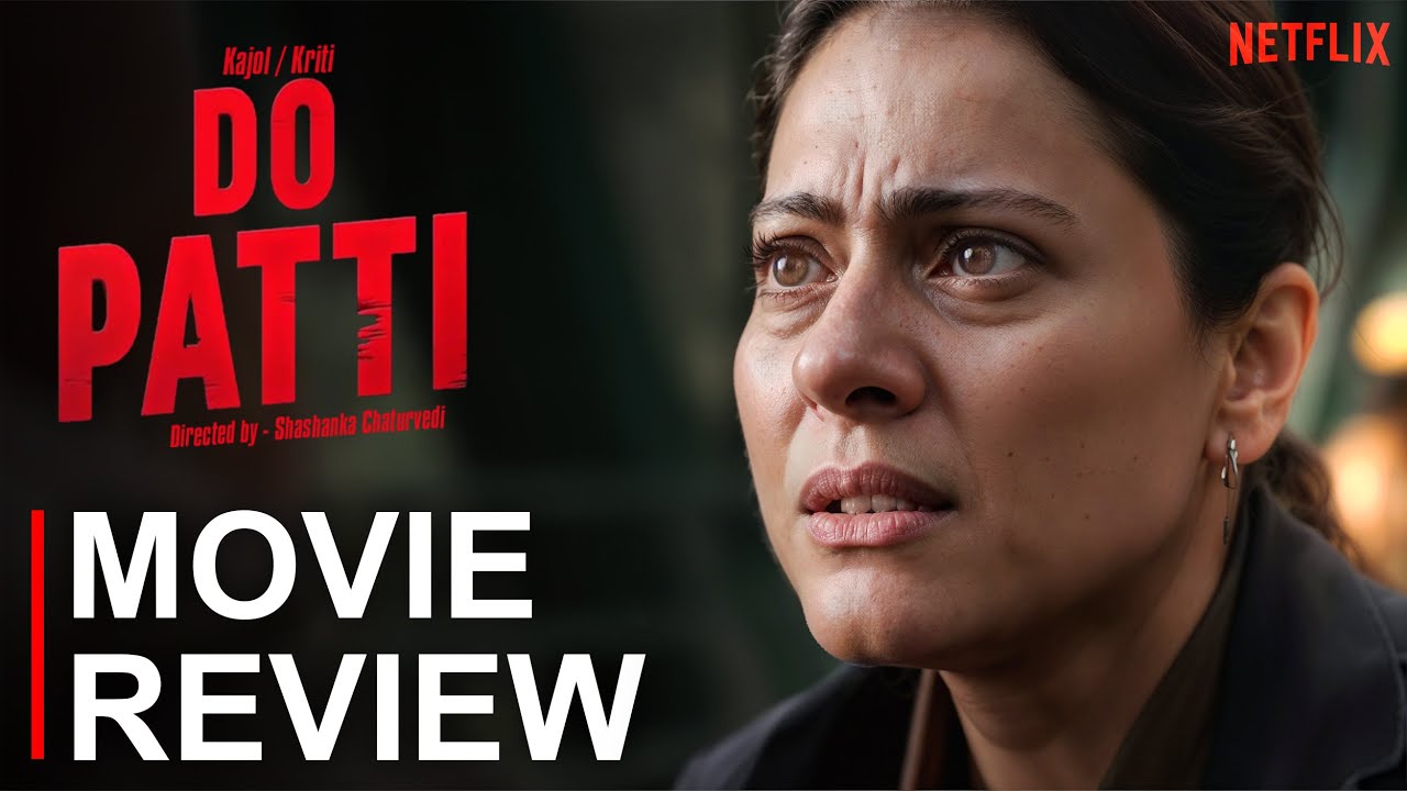 Do Patti | Movie Review| Kriti Sanon | Kajol devgan |Shaheer Sheikh ...