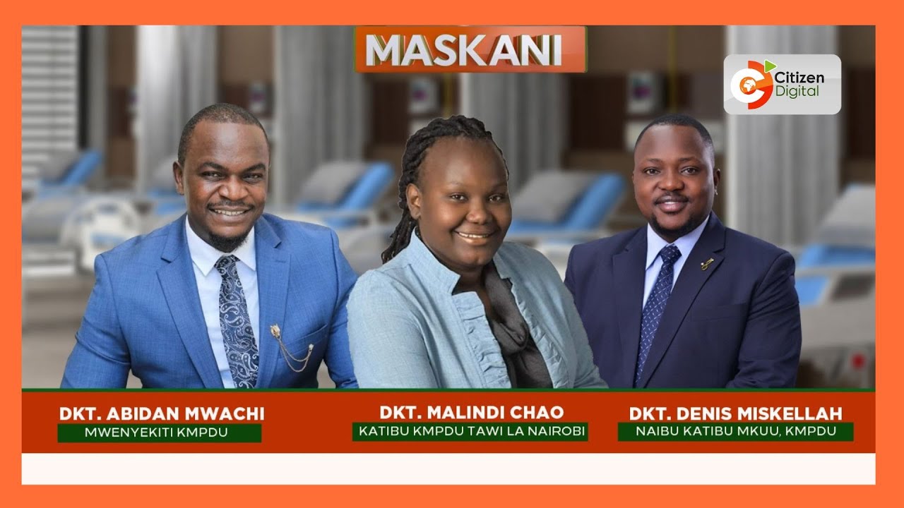 MASKANI | Mgomo wa kitaifa wa madaktari [Part 1] - YouTube