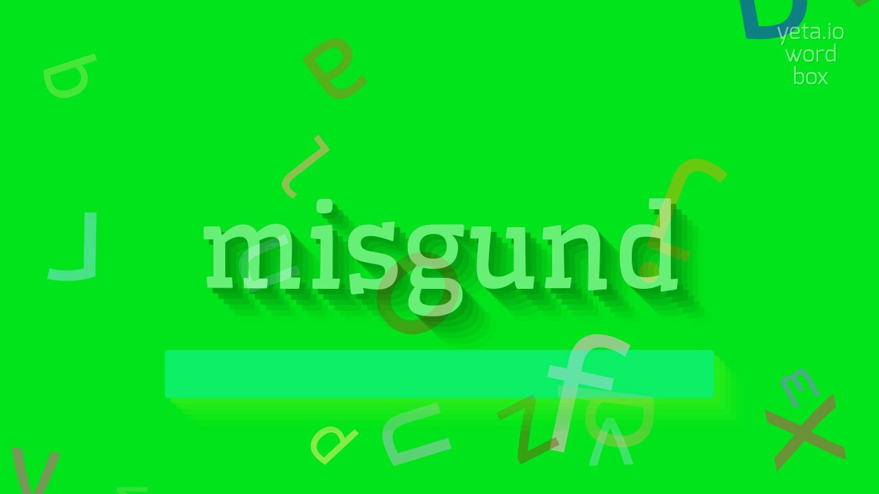 How to say "misgund"! (High Quality Voices) - YouTube