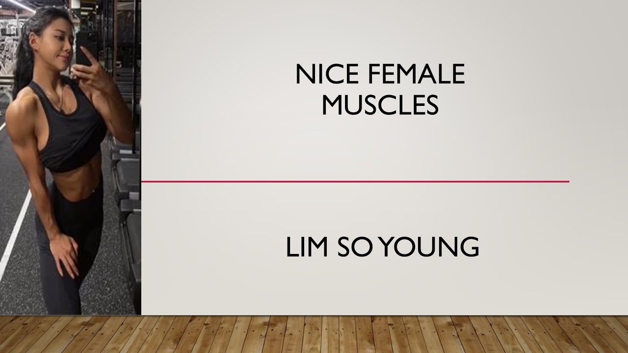 Nice Female Muscles - Lim So Young - Part 03 - YouTube