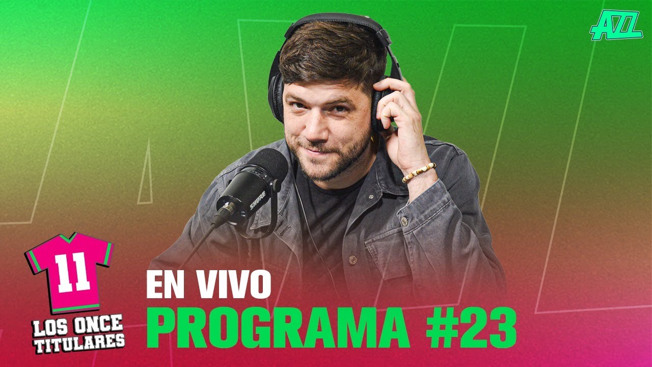 LOS ONCE TITULARES EN VIVO - PROGRAMA #23 - YouTube