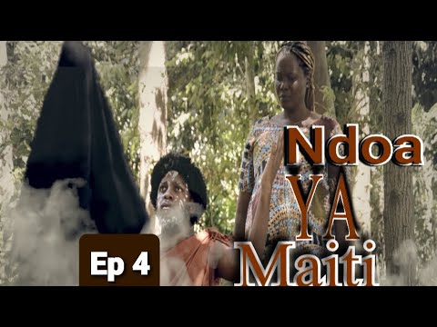 NDOA YA MAITI EP 4. - YouTube