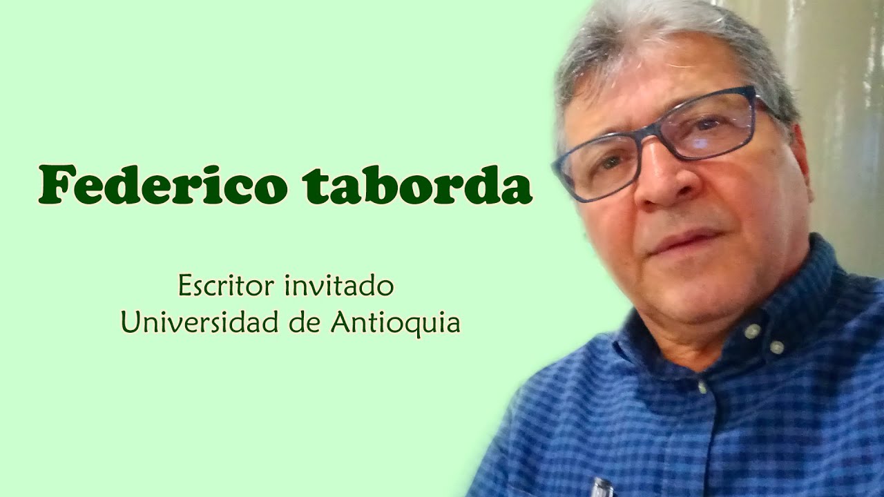 Conversatorio literario en la Universidad de Antioquia | Federico Taborda - YouTube