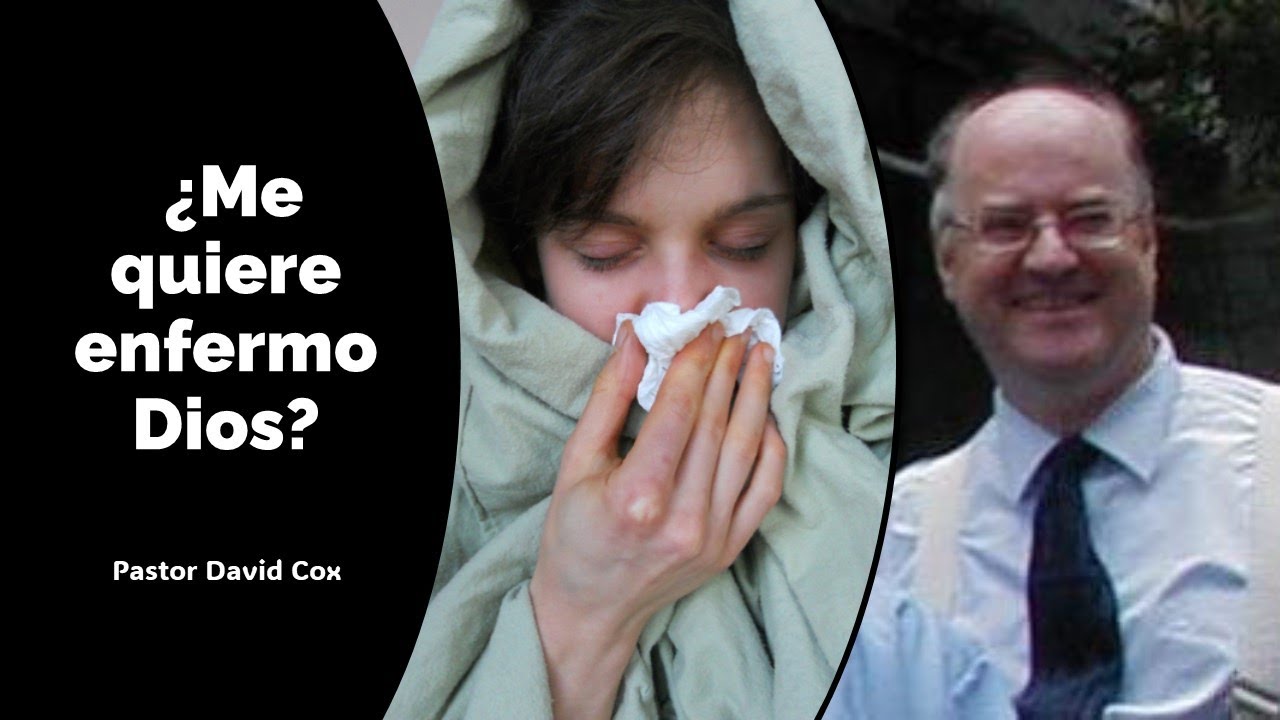 ¿Me quiere enfermo Dios? // Pastor David Cox - YouTube