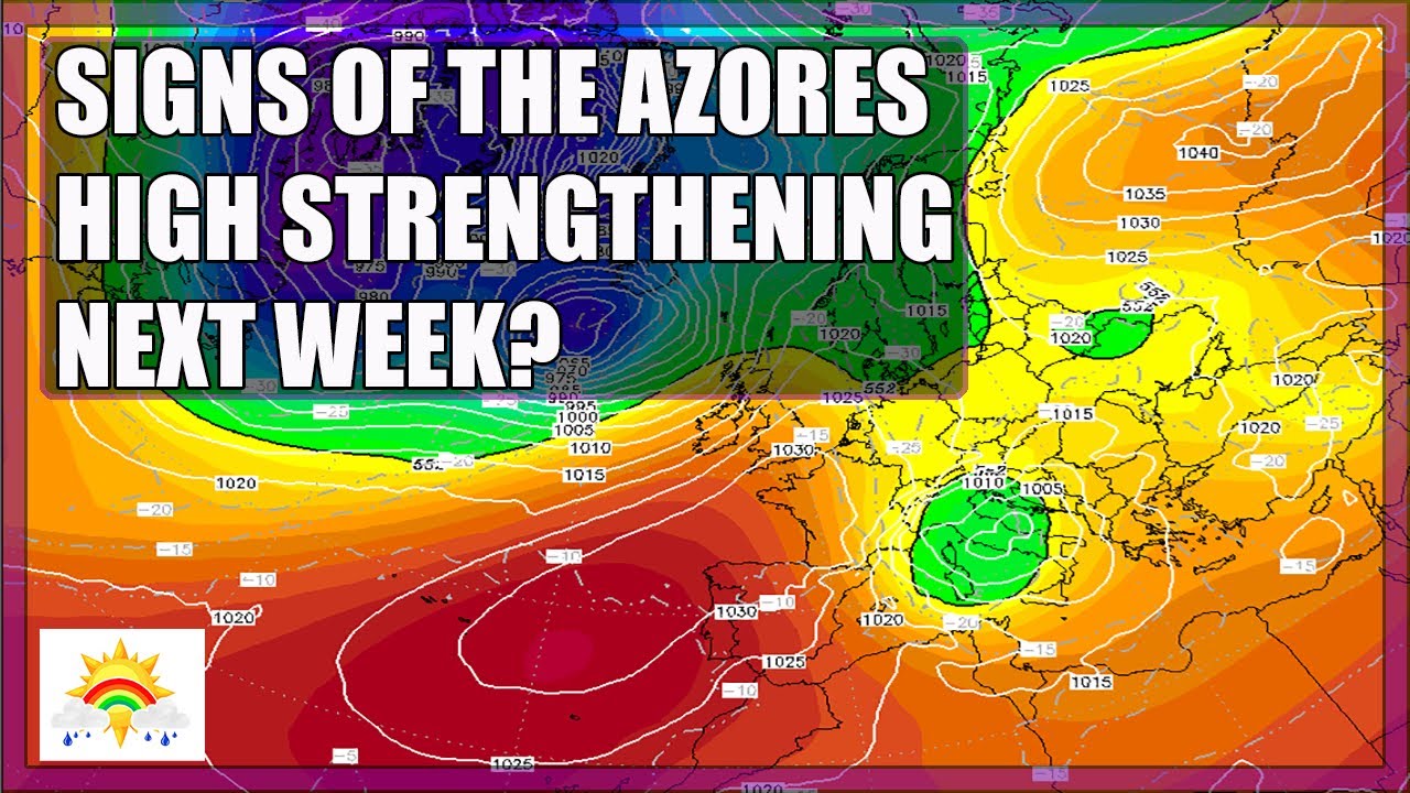 Ten Day Forecast: Signs Of The Azores High Strengthening Next Week ...