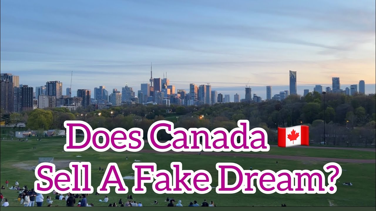 Does Canada Sell A Fake Dream? 🇨🇦 - YouTube