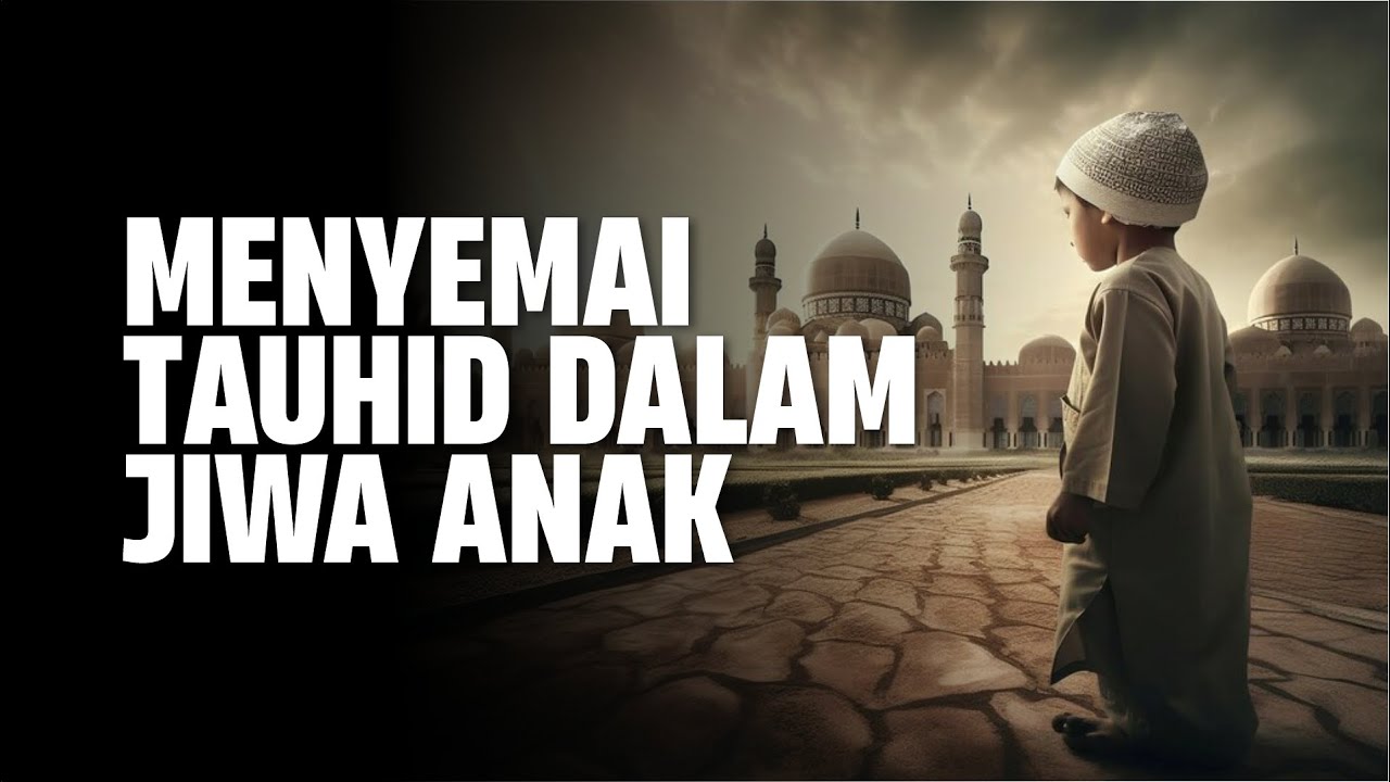 Menyemai Tauhid Dalam Jiwa Anak | Ustad Abul Aswad Al Bayaty - YouTube