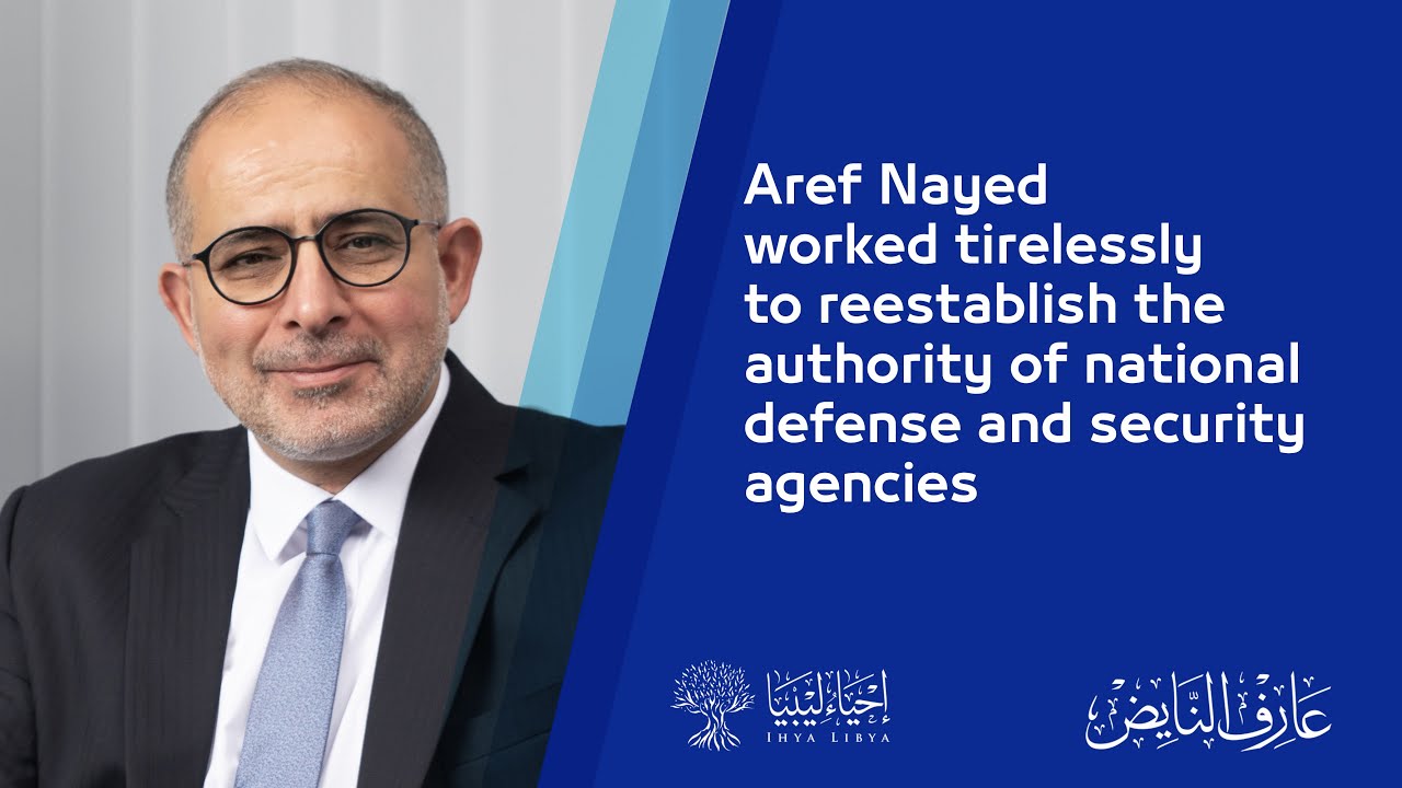 Aref Nayed worked tirelessly to reestablish the authority of national ...