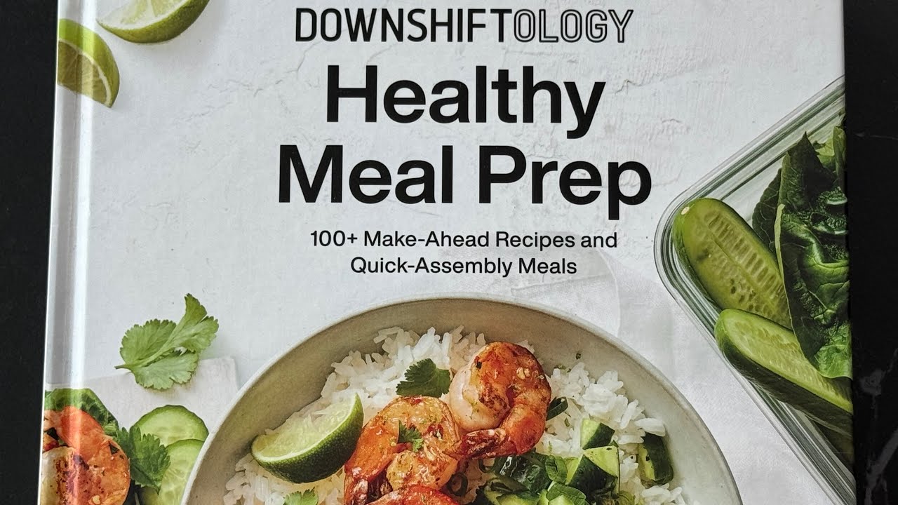 Downshiftology Healthy Meal Prep Cookbook by Lisa Bryan - YouTube