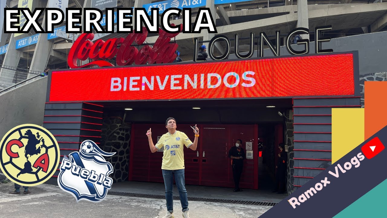 EXPERIENCIA COCA COLA LOUNGE ESTADIO AZTECA / AMÉRICA VS PUEBLA (CF ...