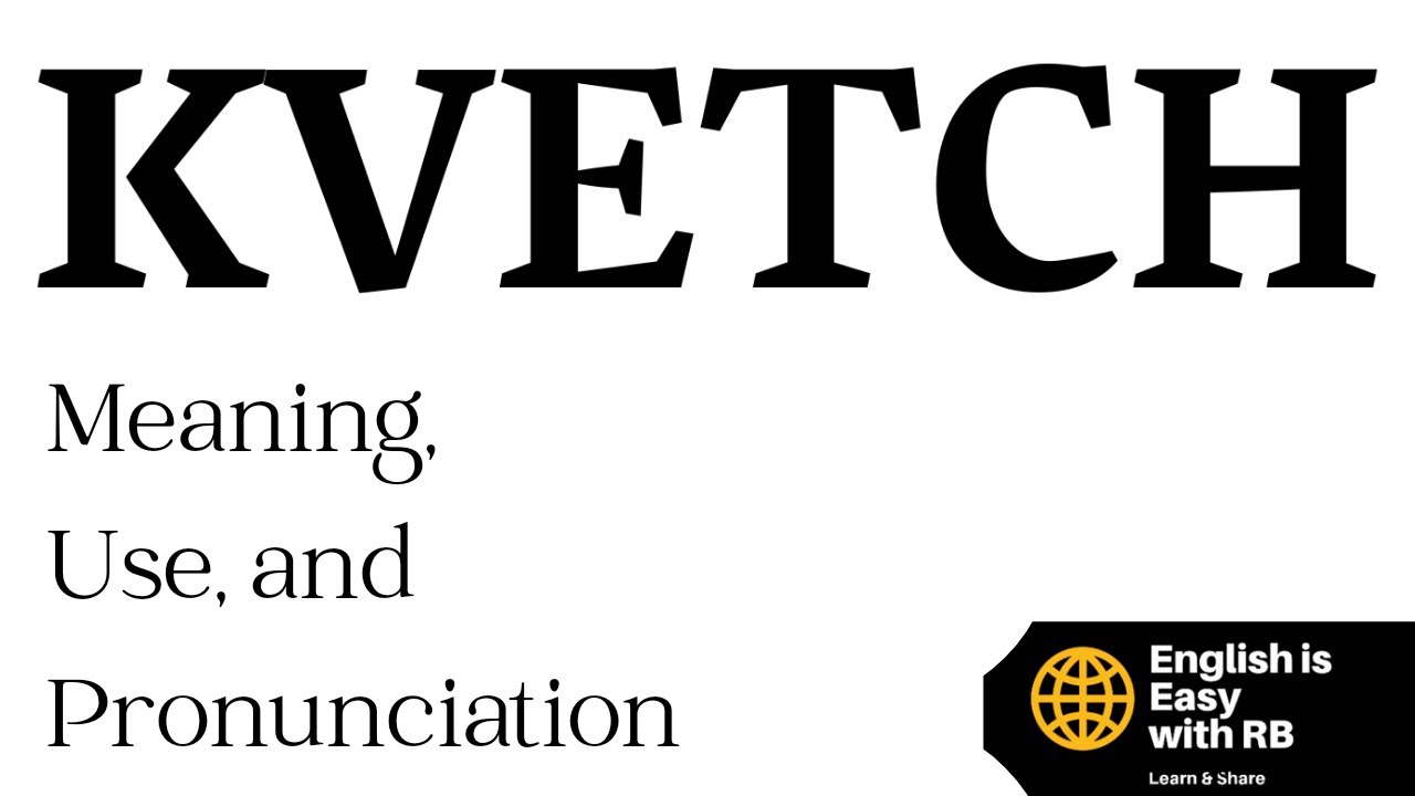 KVETCH MEANING, PRONUNCIATION, & USE - YouTube