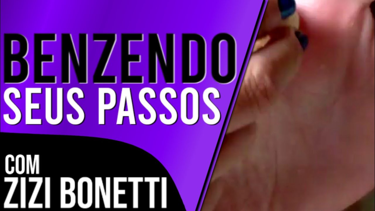 BENZENDO SEUS PASSOS A DISTÂNCIA - ZIZI BONETTI - YouTube