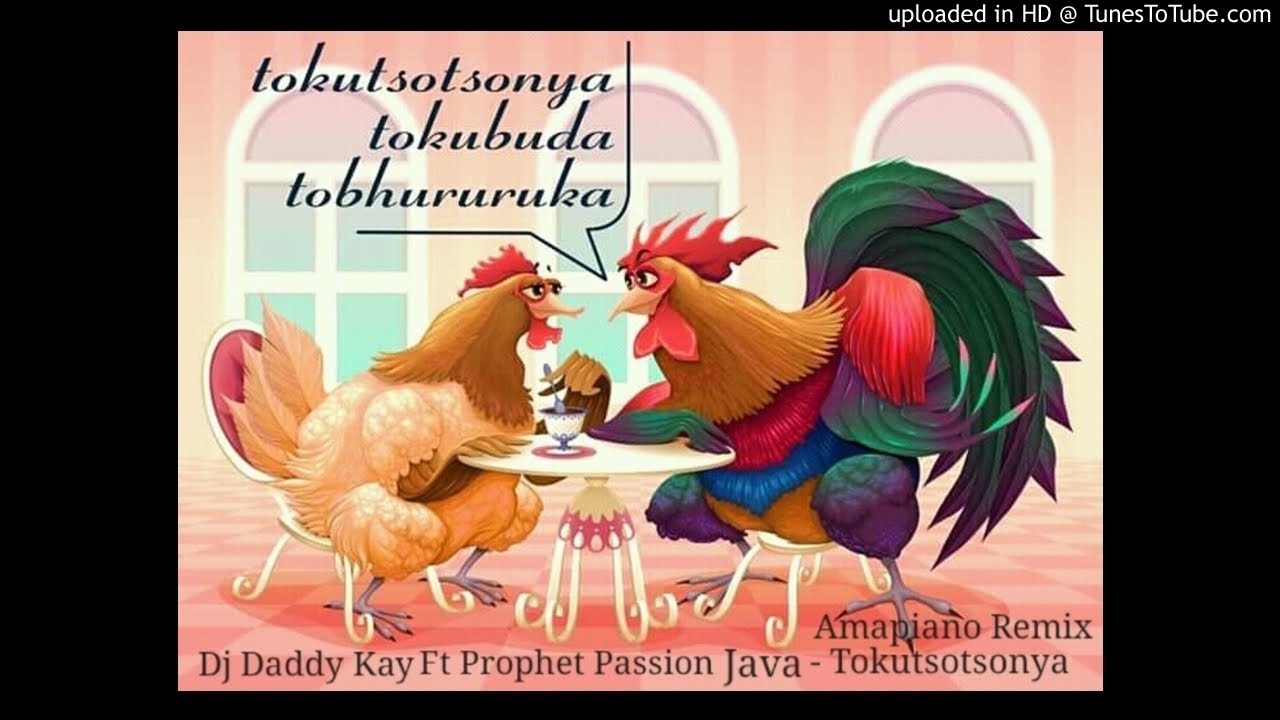 Tokutsotsonya Ft Dj Daddy Kay Ft Prophet Passion Java - Amapiano New ...
