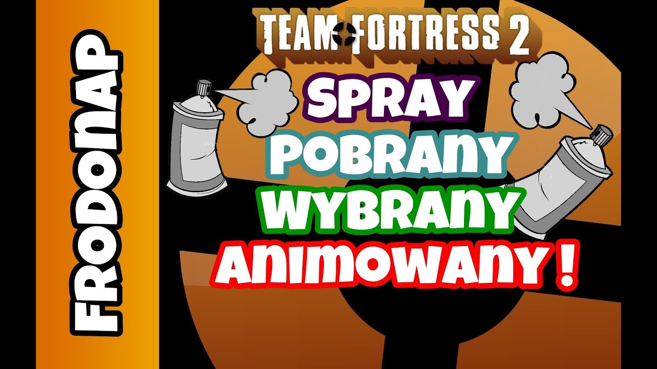 Team Fortress 2 - Spray : Pobrany, Wybrany, Animowany ! [FRODOnap ...