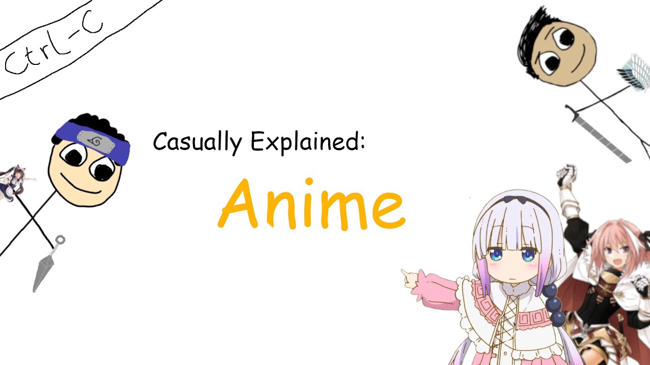 Casually Explained: Anime | CTRL-C - YouTube