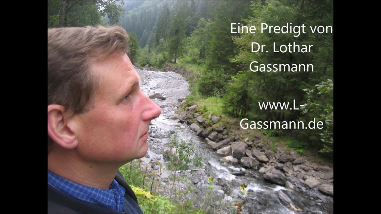 Wie gehen wir mit GOTT um? Predigt von Dr. Lothar Gassmann - YouTube