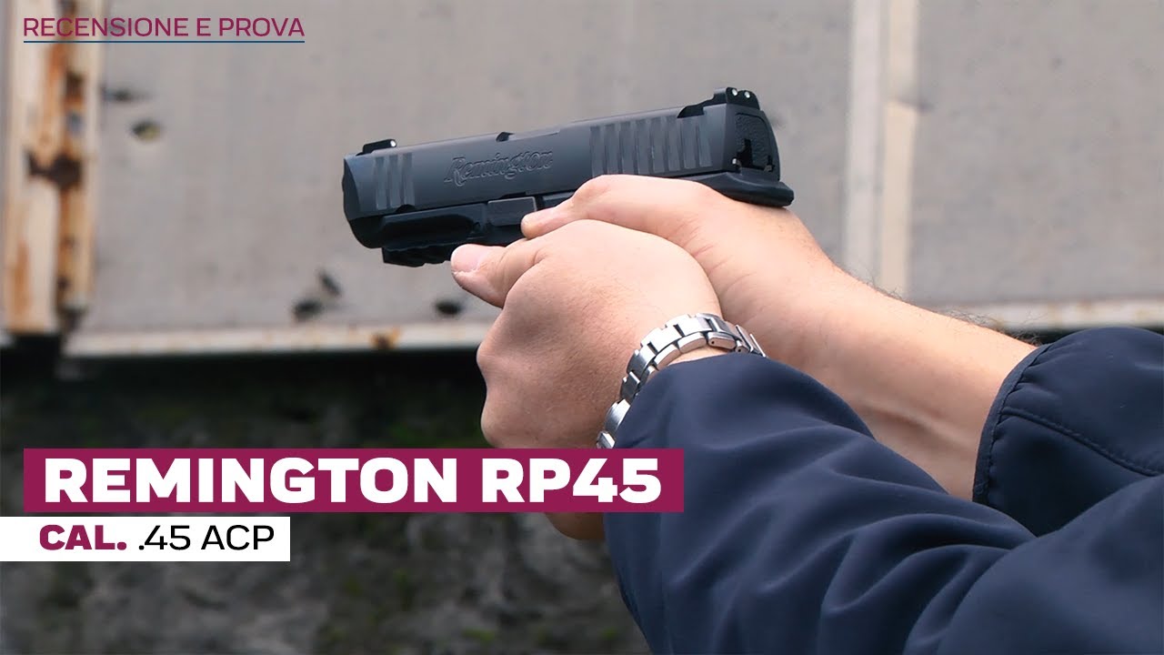 Remington RP45 cal. .45 Acp - Recensione completa e prova a fuoco ...