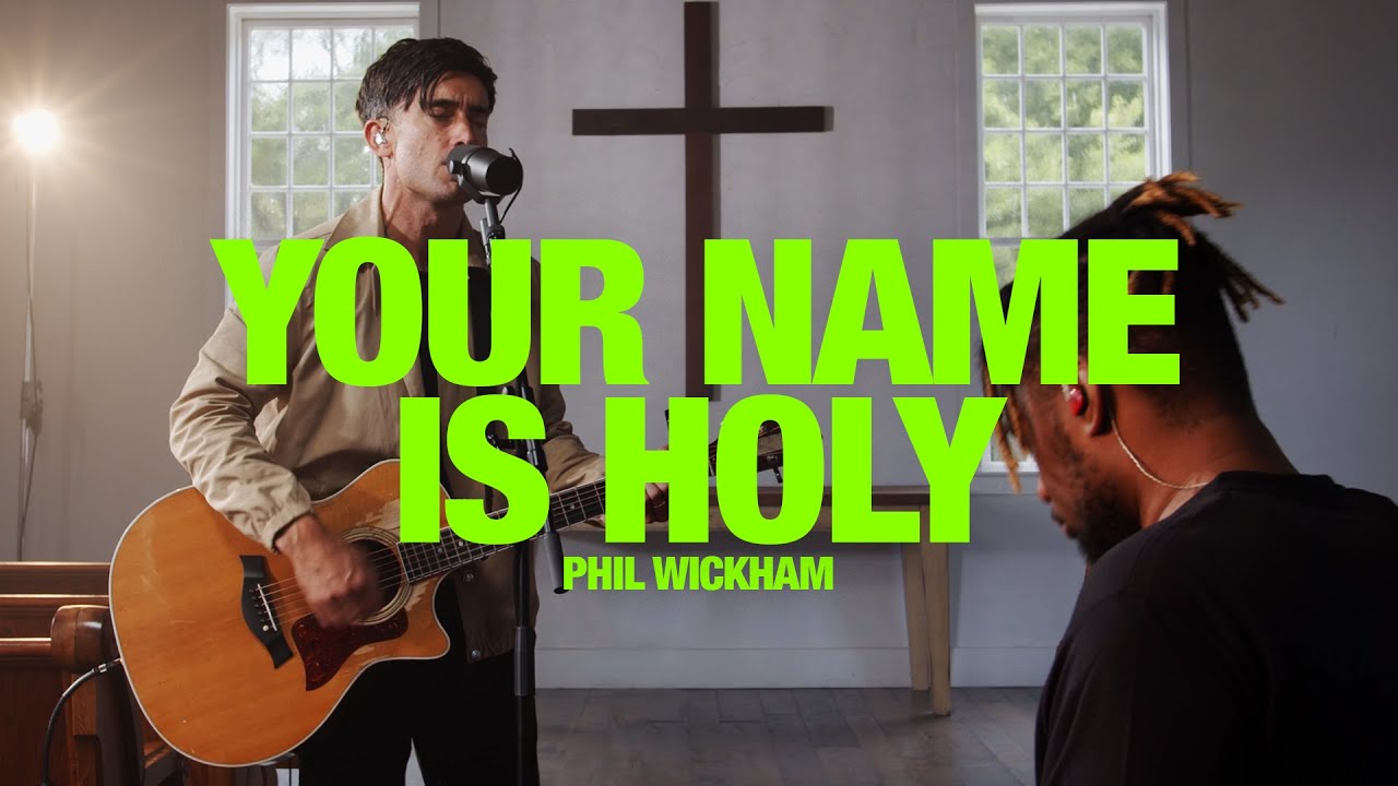PHIL WICKHAM - Your Name is Holy: Song Session - YouTube