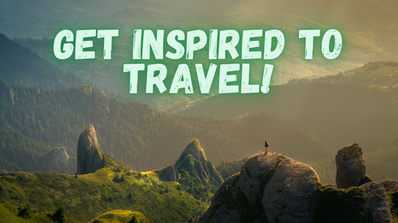 TRAVEL INSPIRATION: Get Inspired To Travel The World! (Travel ...