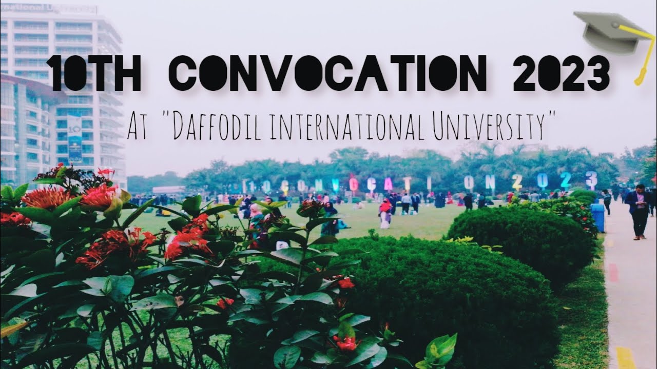 10th Convocation 2023 At Daffodil international University - YouTube