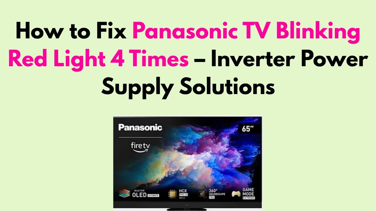 How to Fix Panasonic TV Blinking Red Light 4 Times – Inverter Power ...