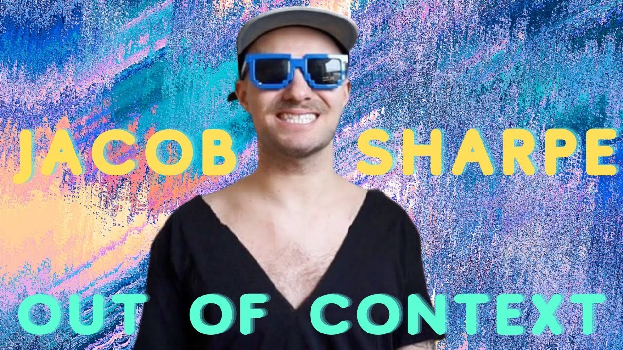 Jacob Sharpe Out of Context - YouTube