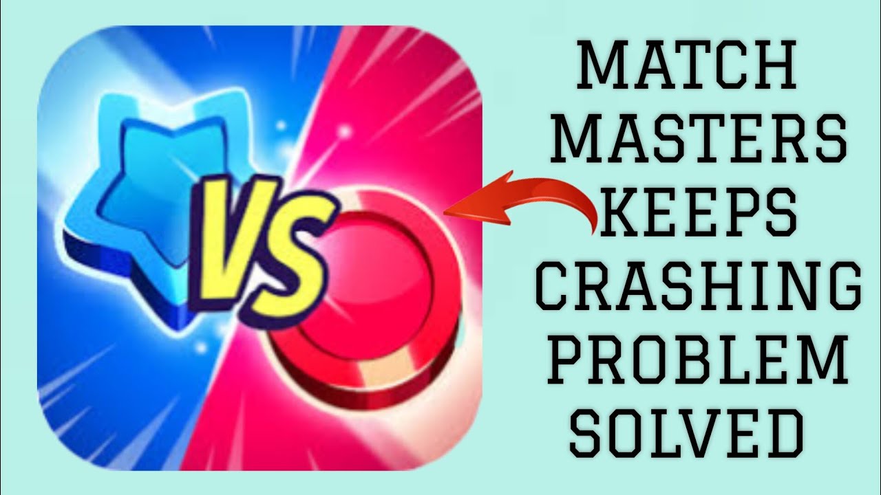 How To Solve Match Masters App Keeps Crashing Problem|| Rsha26 Solutions - YouTube