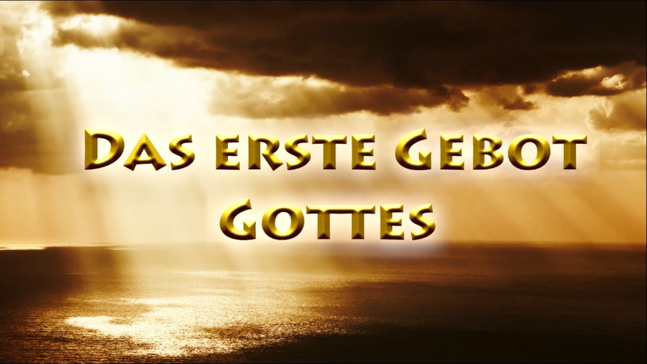 DAS ERSTE GEBOT GOTTES in seiner ganzen Bedeutung - YouTube