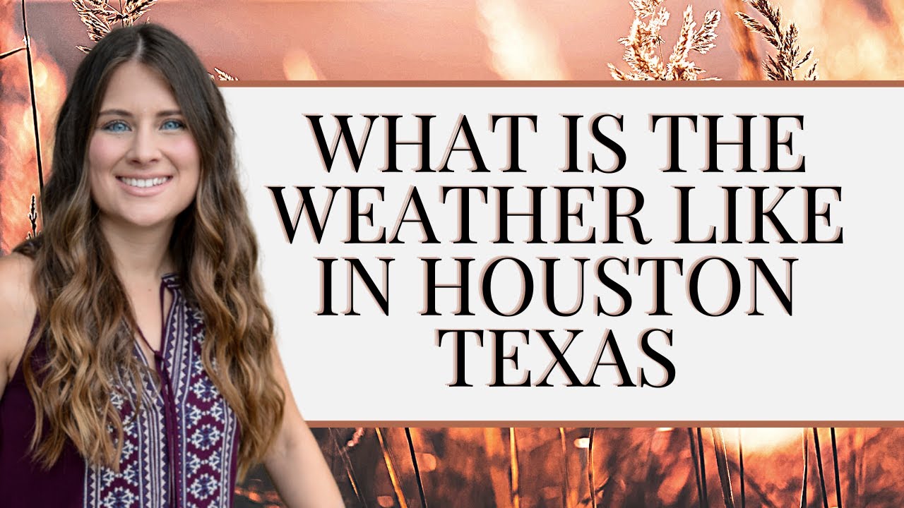 Houston TX - What is the weather like in Texas? - YouTube
