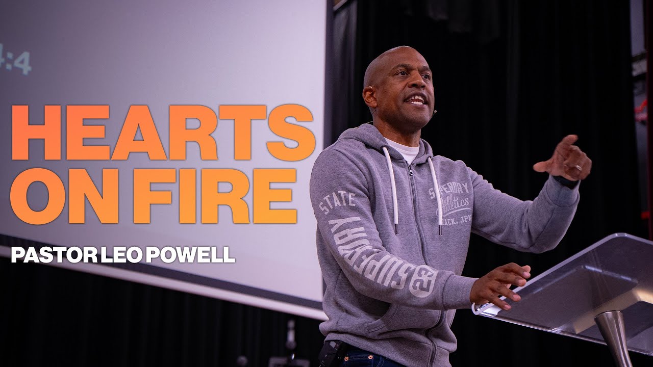 Hearts on Fire | Pastor Leo Powell - YouTube