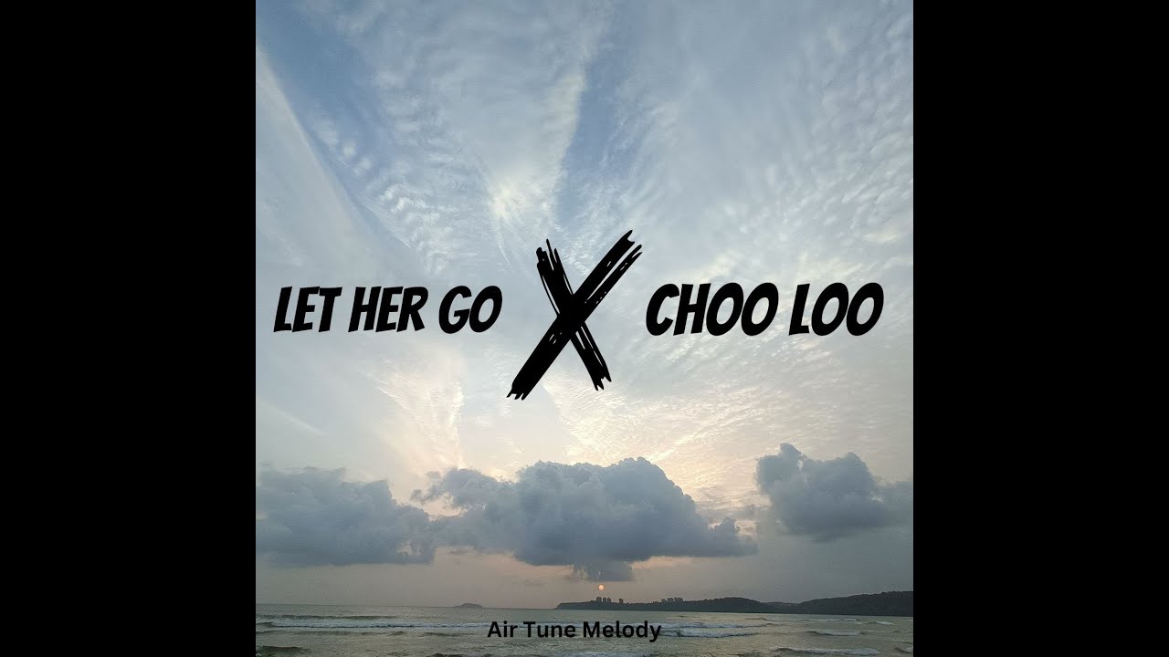 Let Her Go X Choo Loo (remix) - YouTube