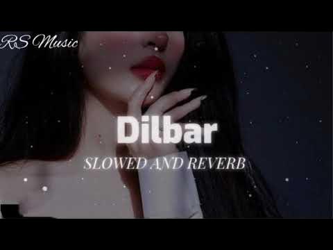 Dilbar - (slowed+Reverb) song | midnight chill music dilbar dilbar lofi song - YouTube