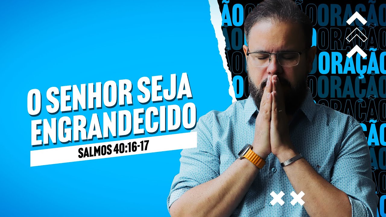 O SENHOR SEJA ENGRANDECIDO |A BENÇÃO DO DIA COM AP. MILTON EBENEZER ...