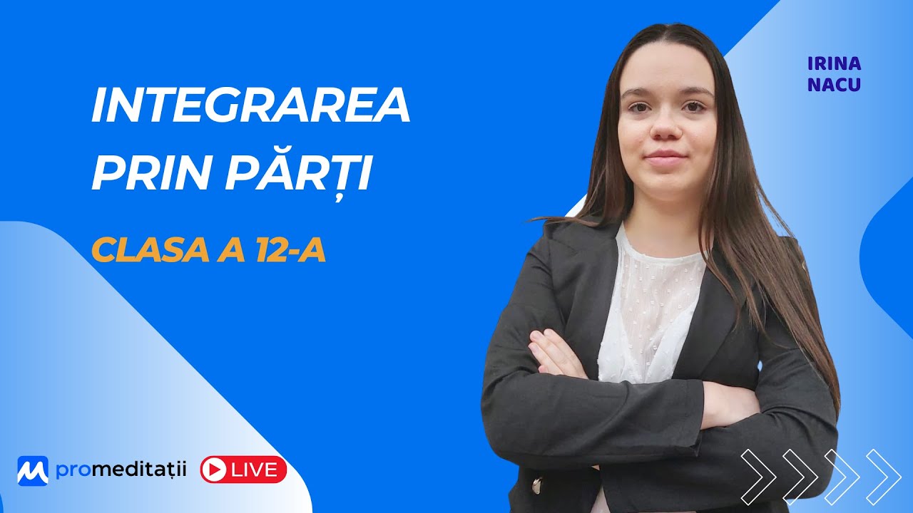 🔴 Live Matematică Clasa a 12-a | Integrarea prin părți: Explicații și ...