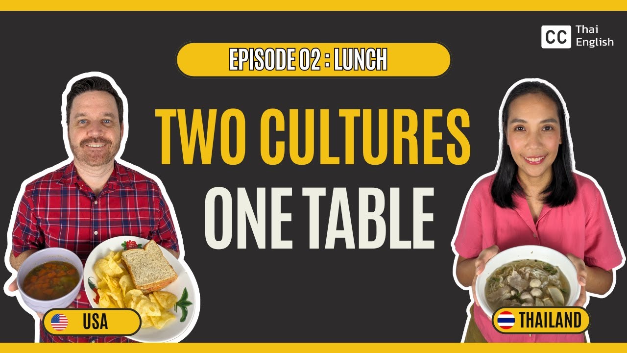 Two Cultures One Table Ep. 2 Lunch - สองวัฒนธรรม โต๊ะเดียวกัน Ep. 2 ...
