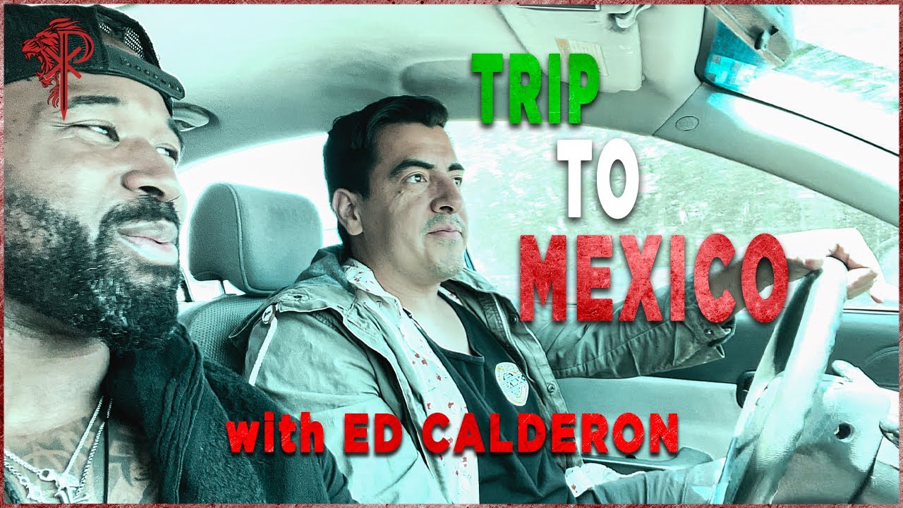 Trip to Mexico with Ed Calderon - YouTube