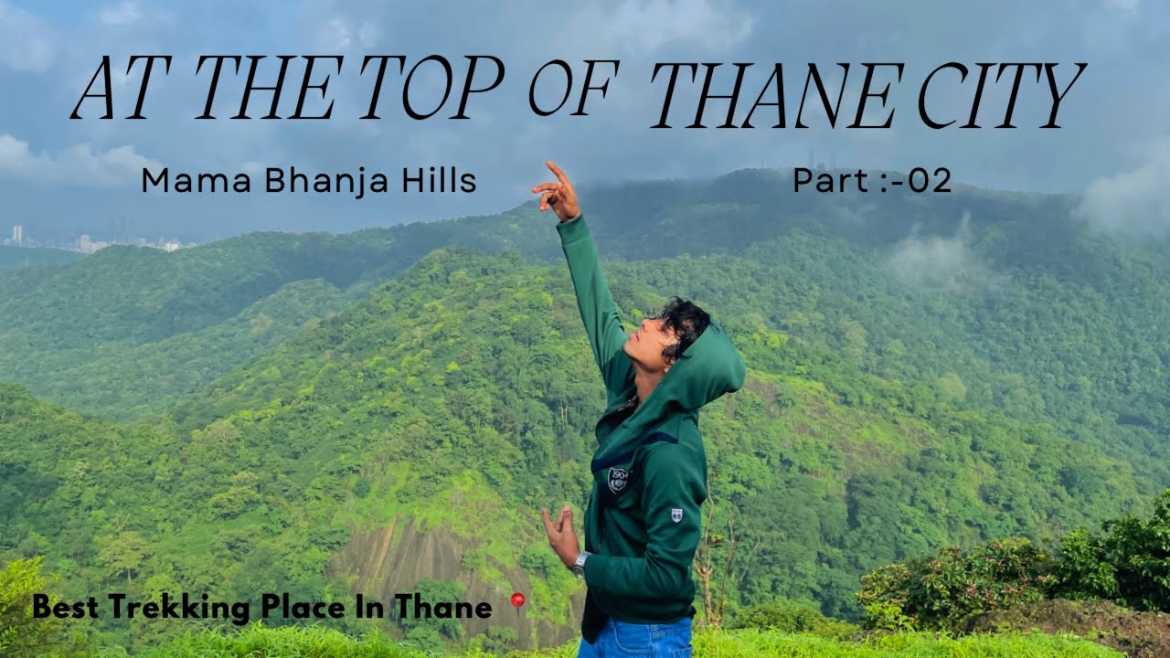 MAMA BHANJA HILL’S || BEST TREKKING PLACE IN THANE || VLOG PART :- 02 ...