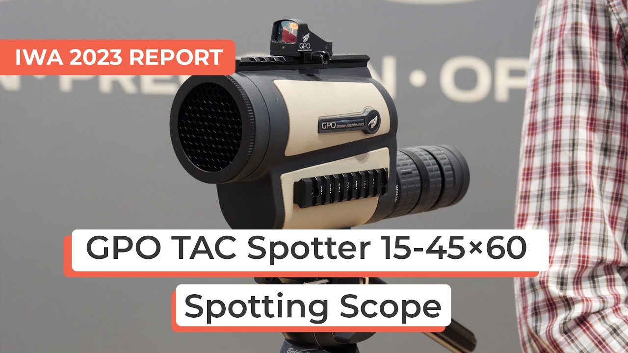 GPO TAC Spotter 15-45×60 Spotting Scope | IWA 2023 Report - YouTube